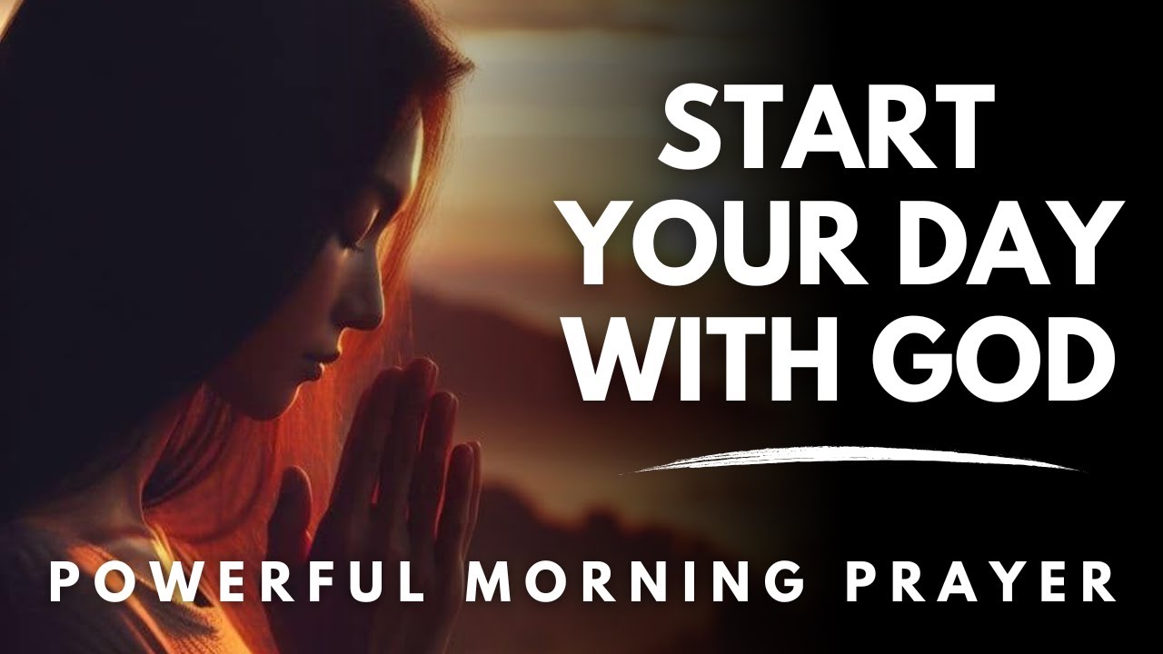 Powerful Morning Prayer to Start Your Day with God | PrayTime Daily - YouTube