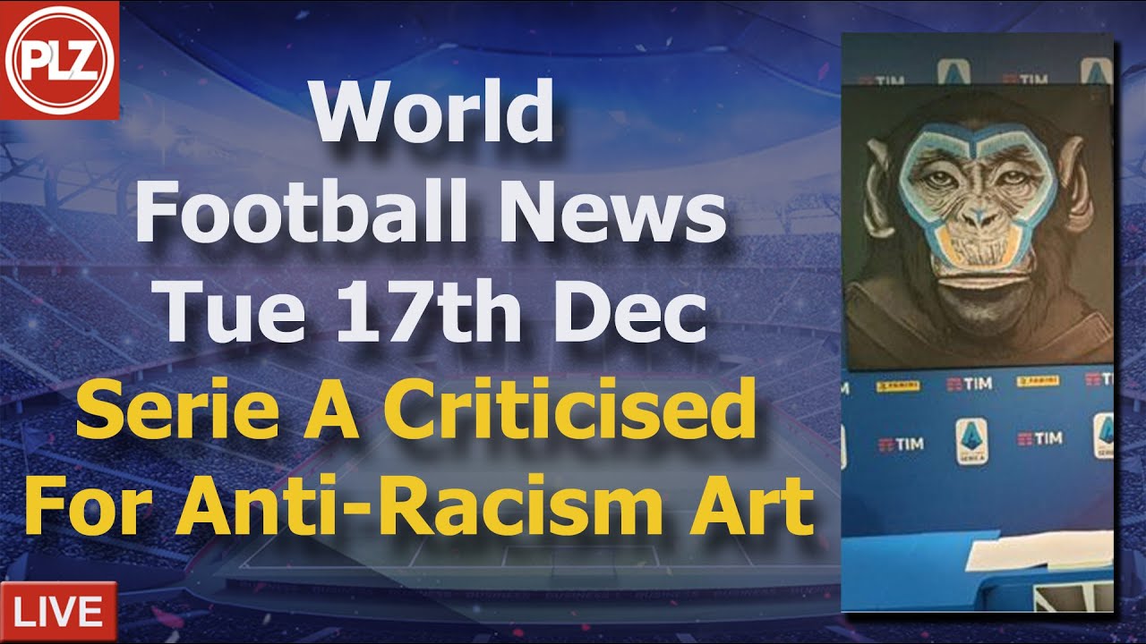 Serie A Criticised For Anti-Racism Campaign - Tuesday 17th December ...
