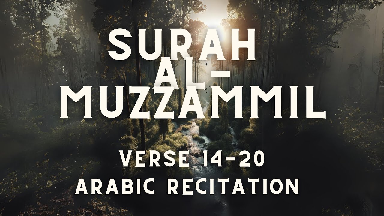 Surah Al Muzzammil The Enshrouded One Verses14 20 73 سورۃ المزمل