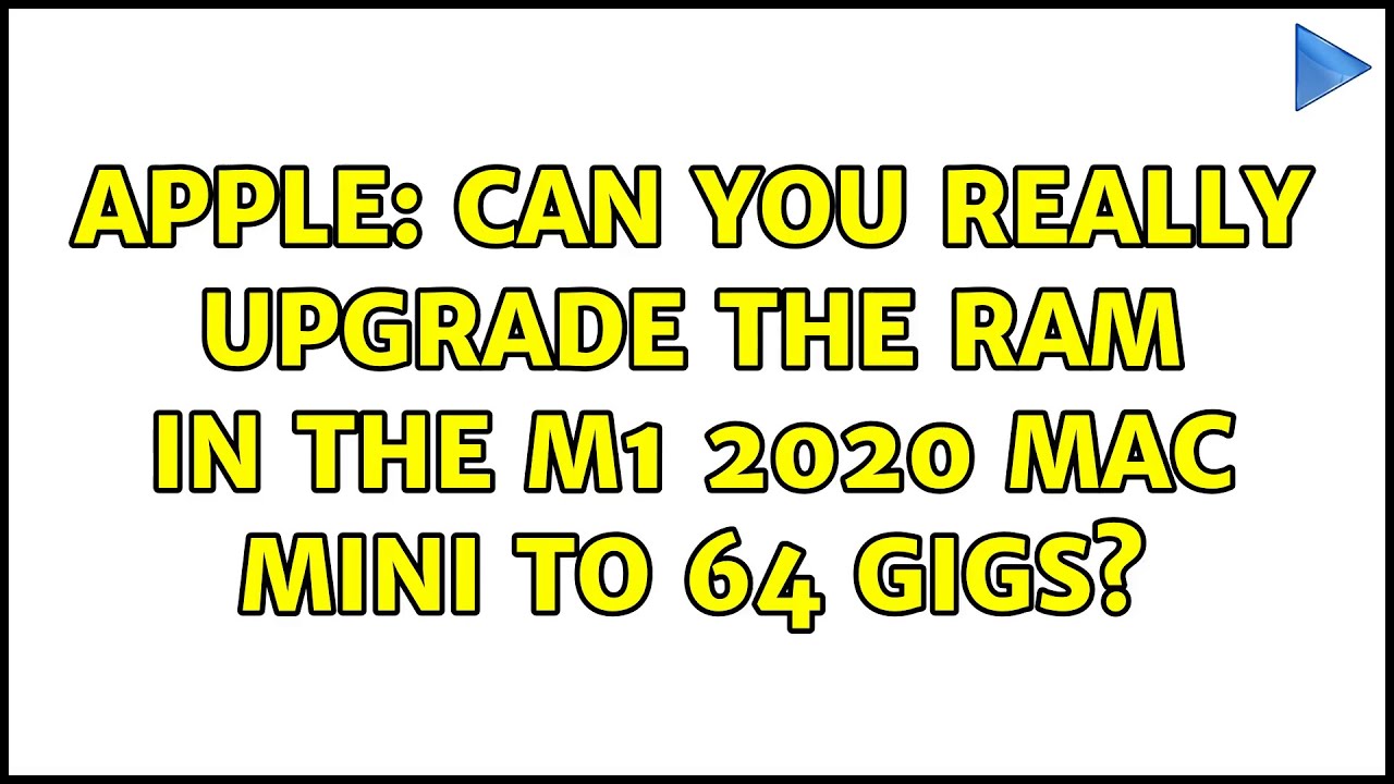 Apple: Can you really upgrade the RAM in the M1 2020 Mac Mini to 64 ...