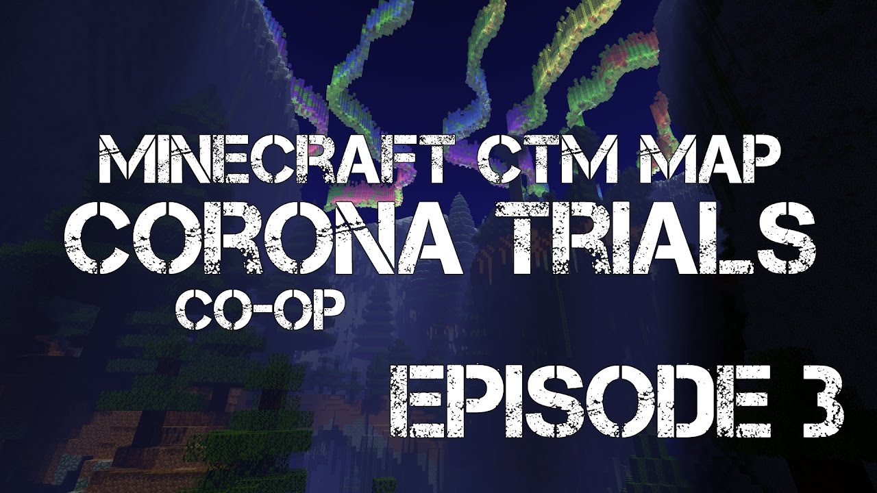 Minecraft CTM Map: Corona Trials Co-op - Episode 3 - YouTube