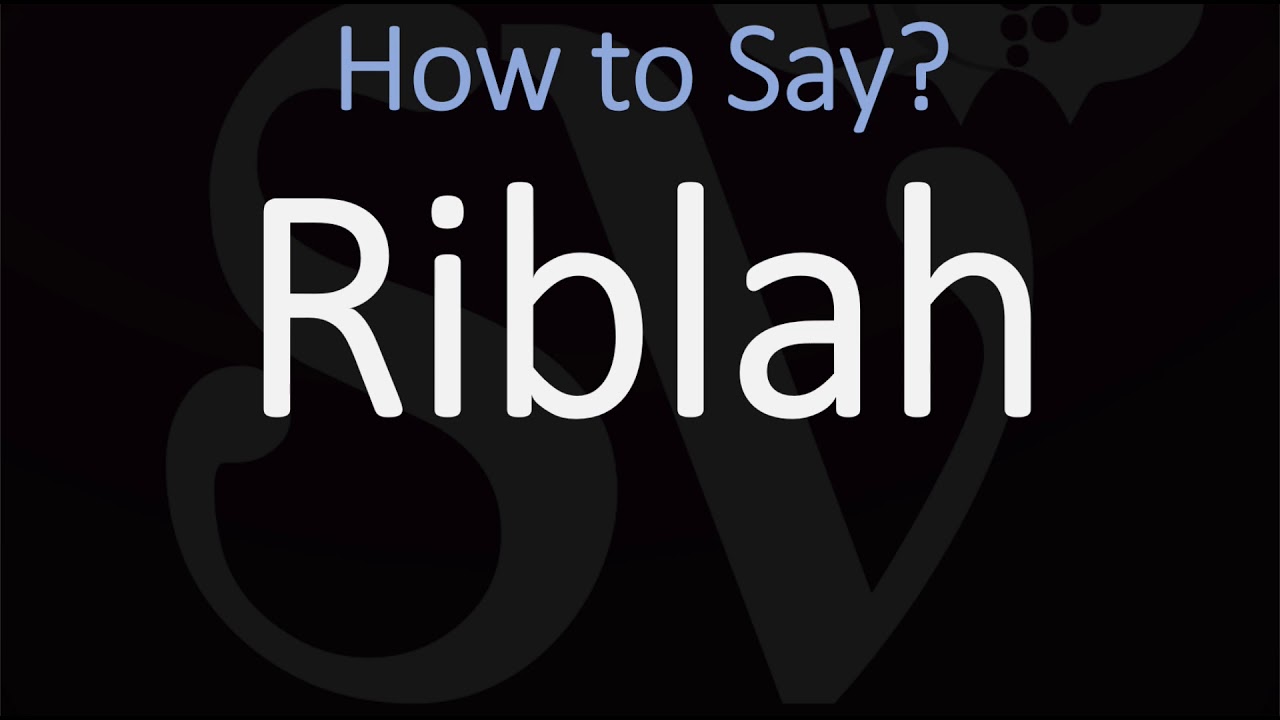 How to Pronounce Riblah? (CORRECTLY) - YouTube