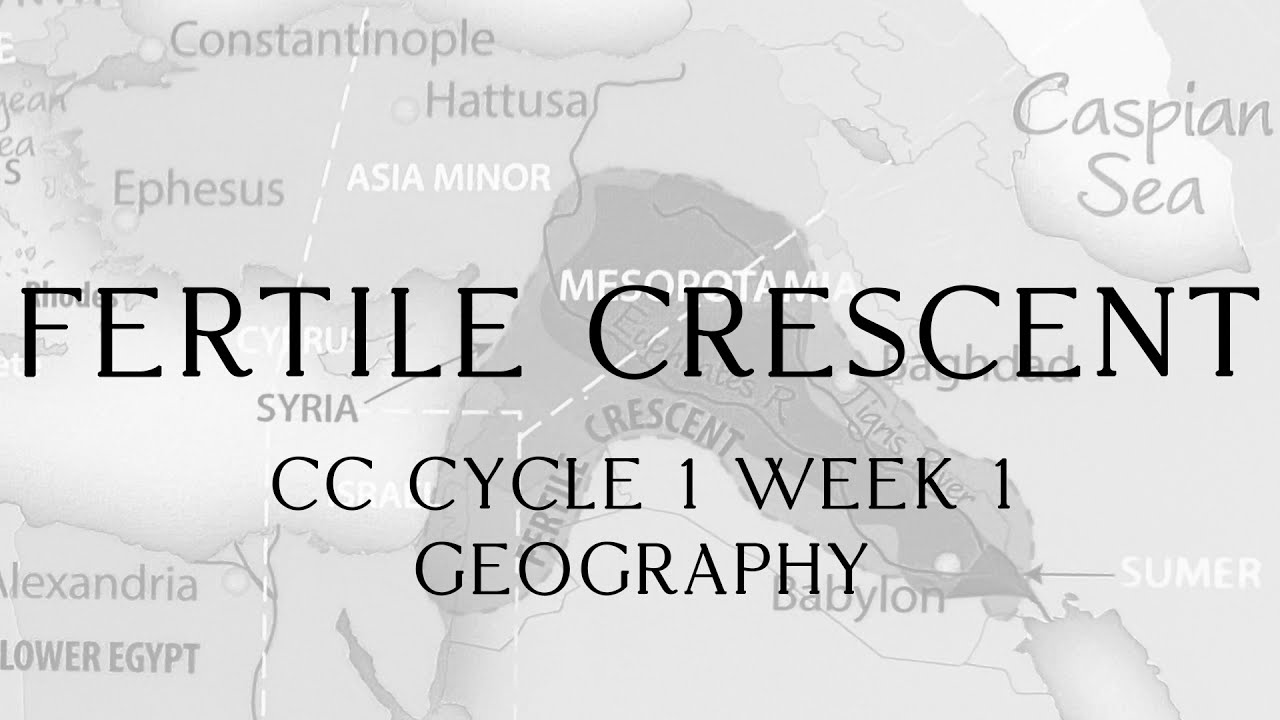 CC Cycle 1 Week 1 Geography - Fertile Crescent - YouTube