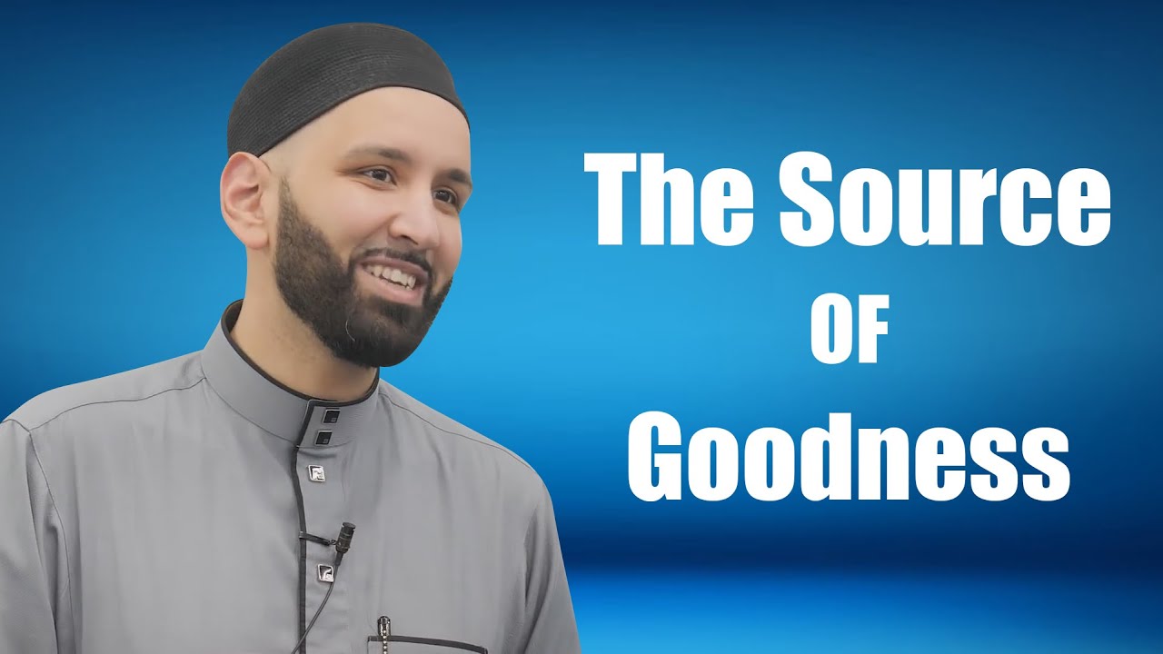 The Source of Goodness | Omar Suleiman | True Light - YouTube