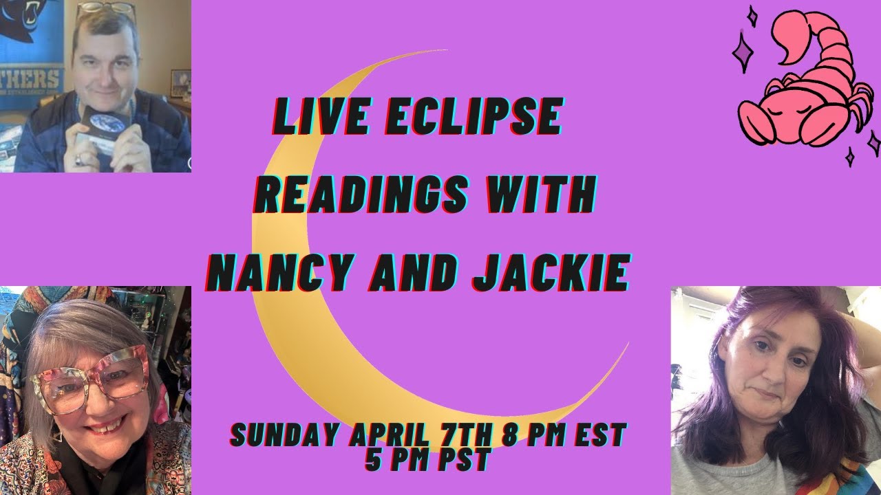 LIVE ECLIPSE READINGS WITH NANCY AND JACKIE!!! - YouTube
