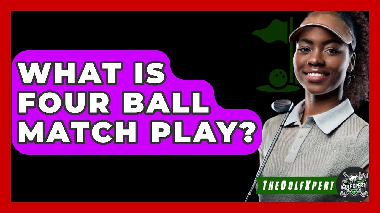 What Is Four Ball Match Play? - The Golf Xpert - YouTube