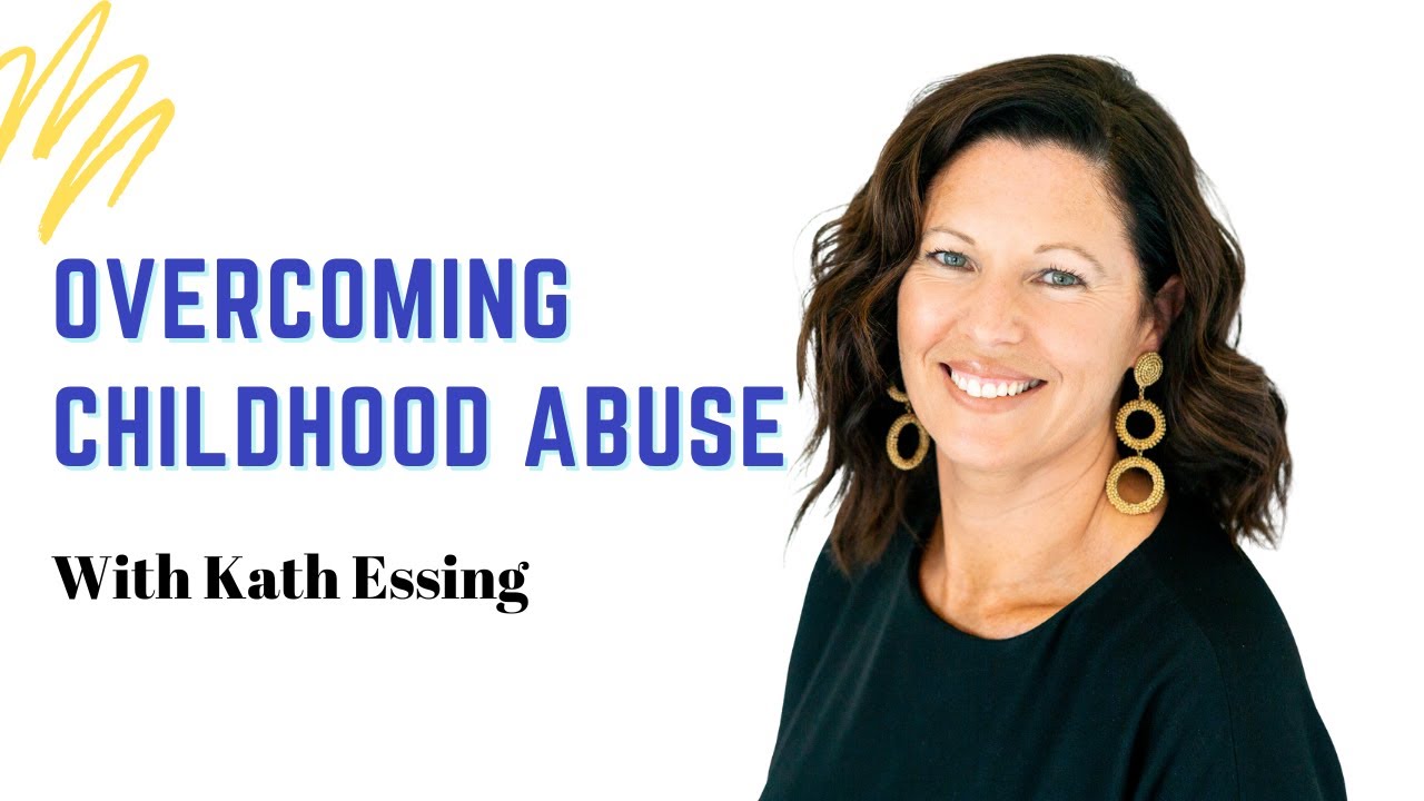 The Courage to Speak Your Truth: Kath Essing on Overcoming Childhood ...