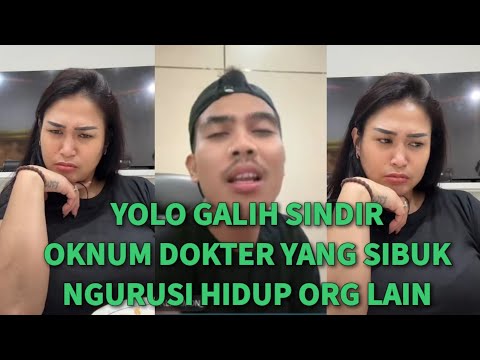 HEBOH! YOLO INE GALIH SEMPROT DOKTER YANG SIBUK NGURUSI HIDUP ORANG