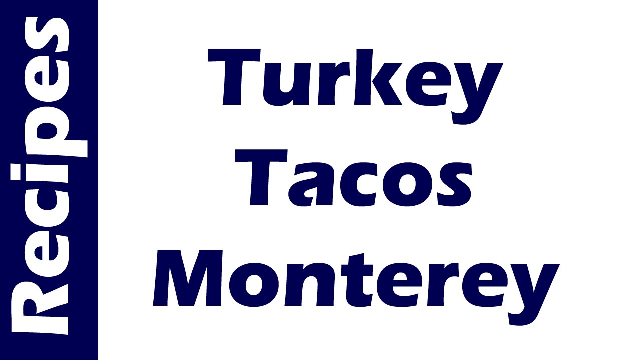 Turkey Tacos Monterey - YouTube