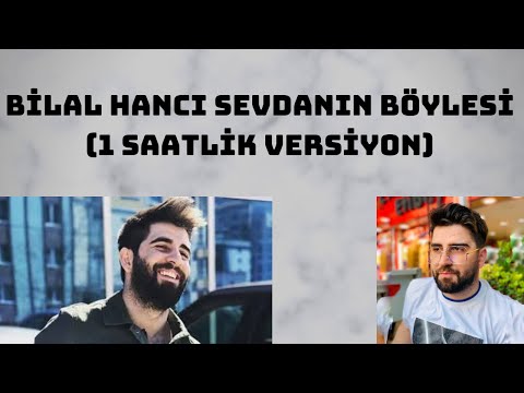 Bilal Hancı - Sevdanın Böylesi (1 Saatlik Versiyon)