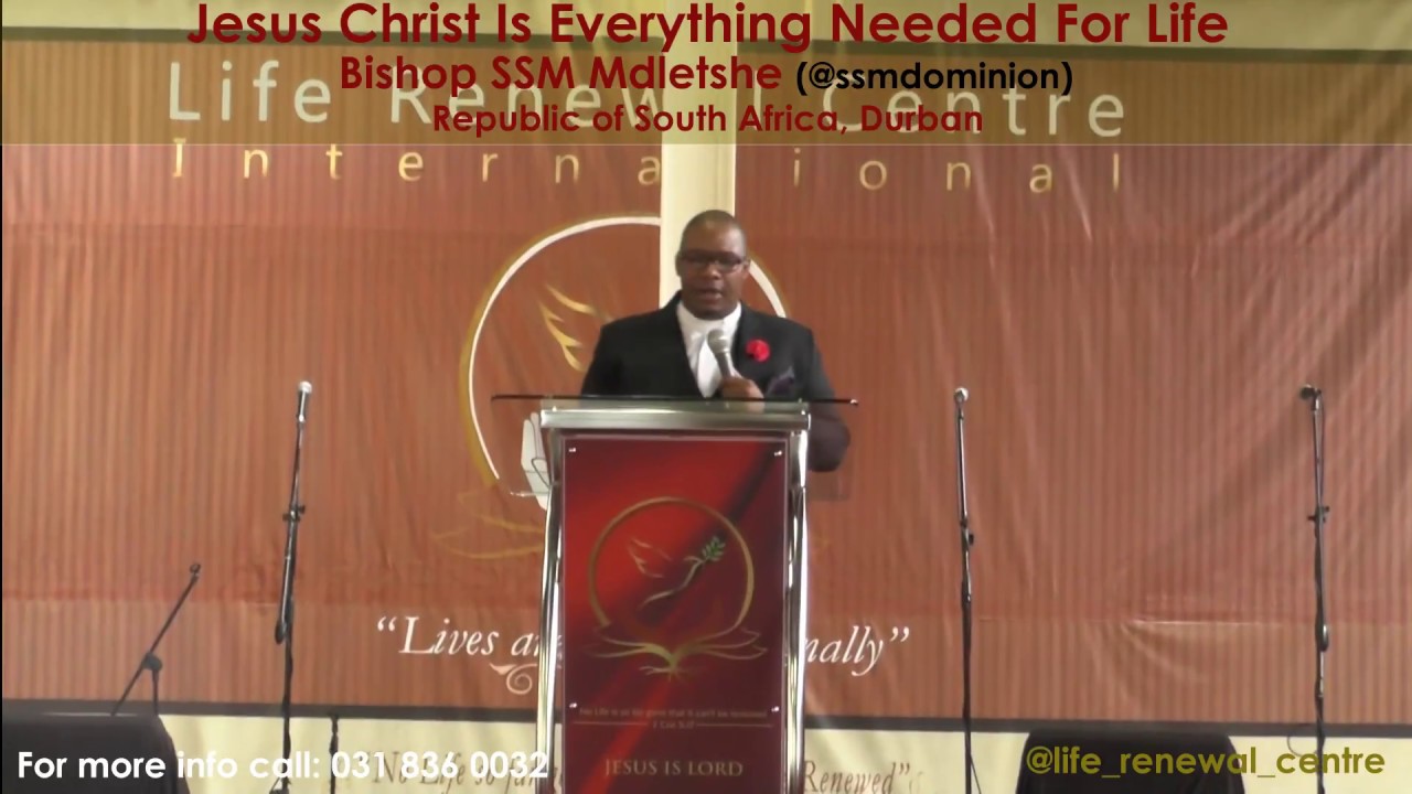 Bishop Sabelo Mdletshe - Jesus Christ Is Everything Needed For Life ...