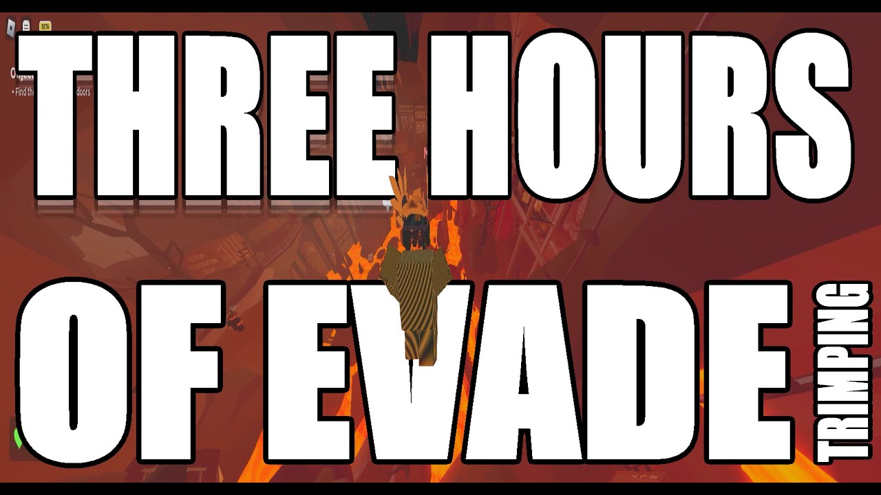 [EVADE] THREE HOURS OF EVADE TRIMPING - YouTube