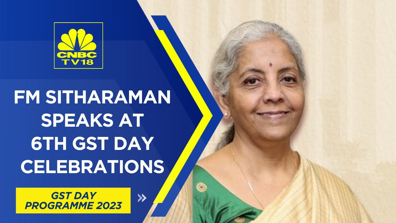 FM Nirmala Sitharaman Speaks at 6th GST Day Celebrations | Six Years Of ...