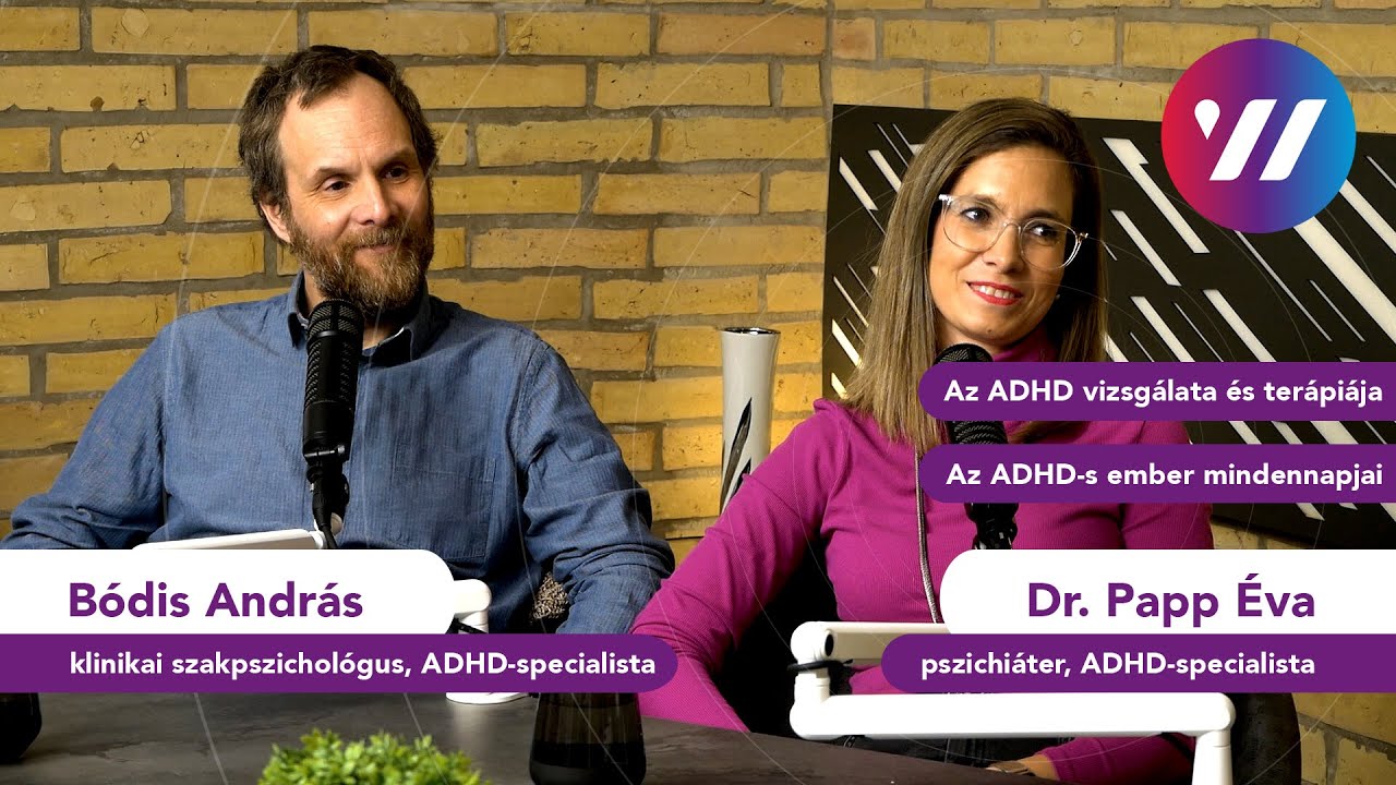 ADHD felnőttkorban - Dr. Papp Éva és Bódis András - YouTube