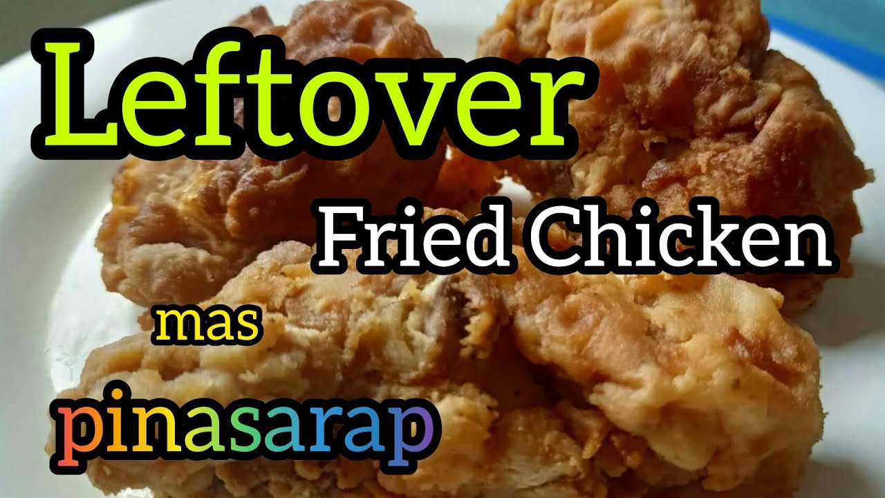 Tirang FRIED CHICKEN Ganito gawin mo, LEFTOVER FRIED CHICKEN- @Food ...