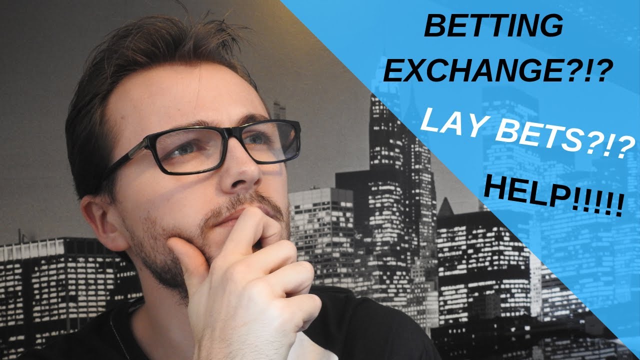 Lay Bets Explained | Understanding Betting Exchanges - Matched Betting ...