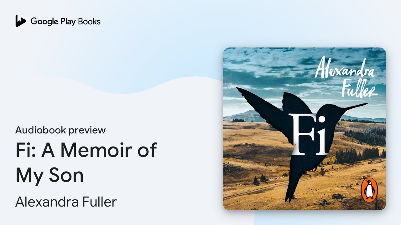 Fi: A Memoir of My Son by Alexandra Fuller · Audiobook preview - YouTube