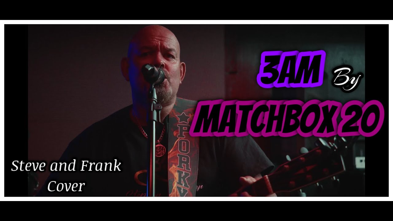 3 AM-Matchbox 20 (Steve and Frank Cover) 90's Series - YouTube
