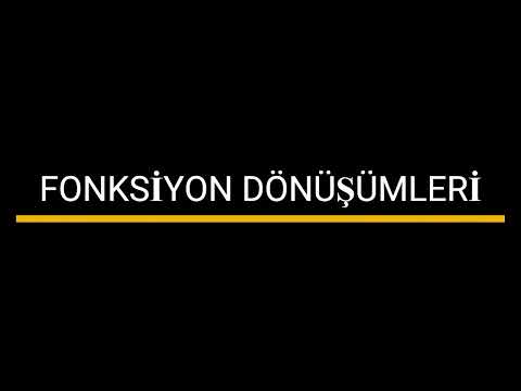 FONKSİYON DÖNÜŞÜMLERİ