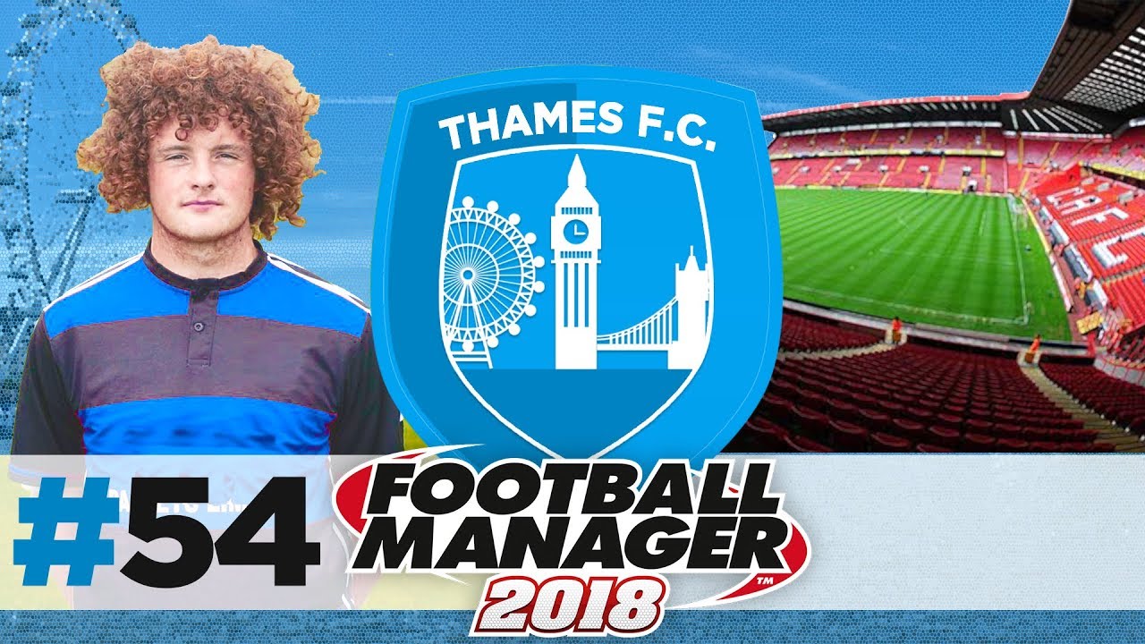 THAMES FC | EPISODE 54 | NEW SEASON! NEW HOME?! | FOOTBALL MANAGER 2018 ...