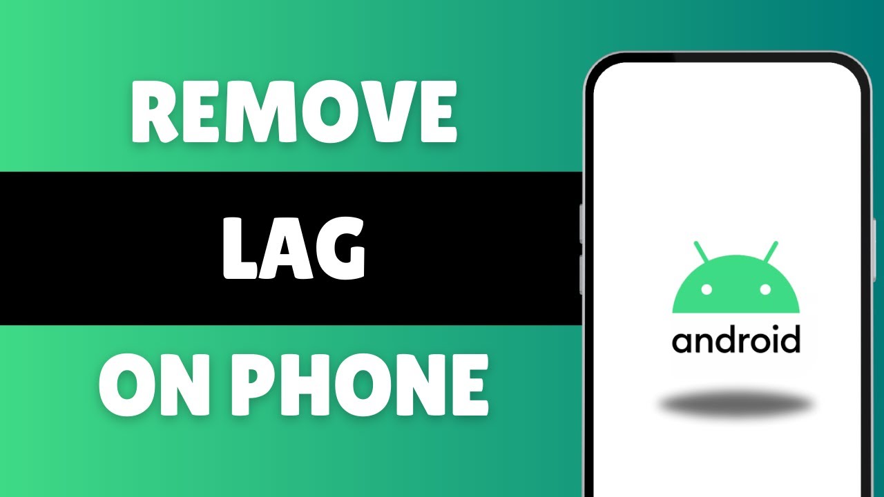 How To Remove Lag On Your Phone - YouTube