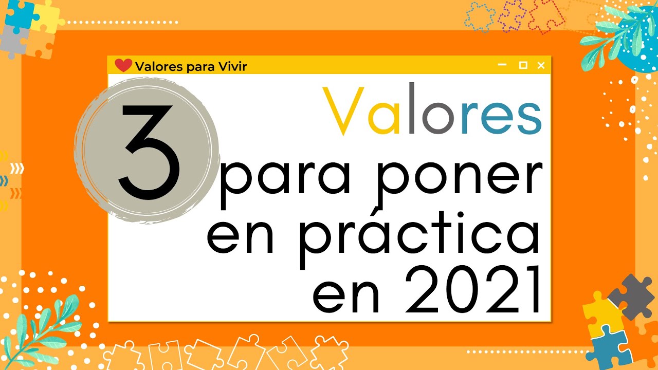 3 valores para poner en práctica en 2021 | Viviendo Valores - YouTube