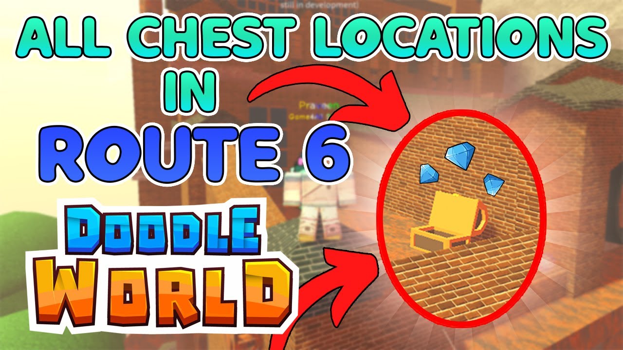 [ ROUTE 6 UPDATE] ALL CHEST LOCATIONS IN ROUTE 6 IN DOODLE WORLD ...