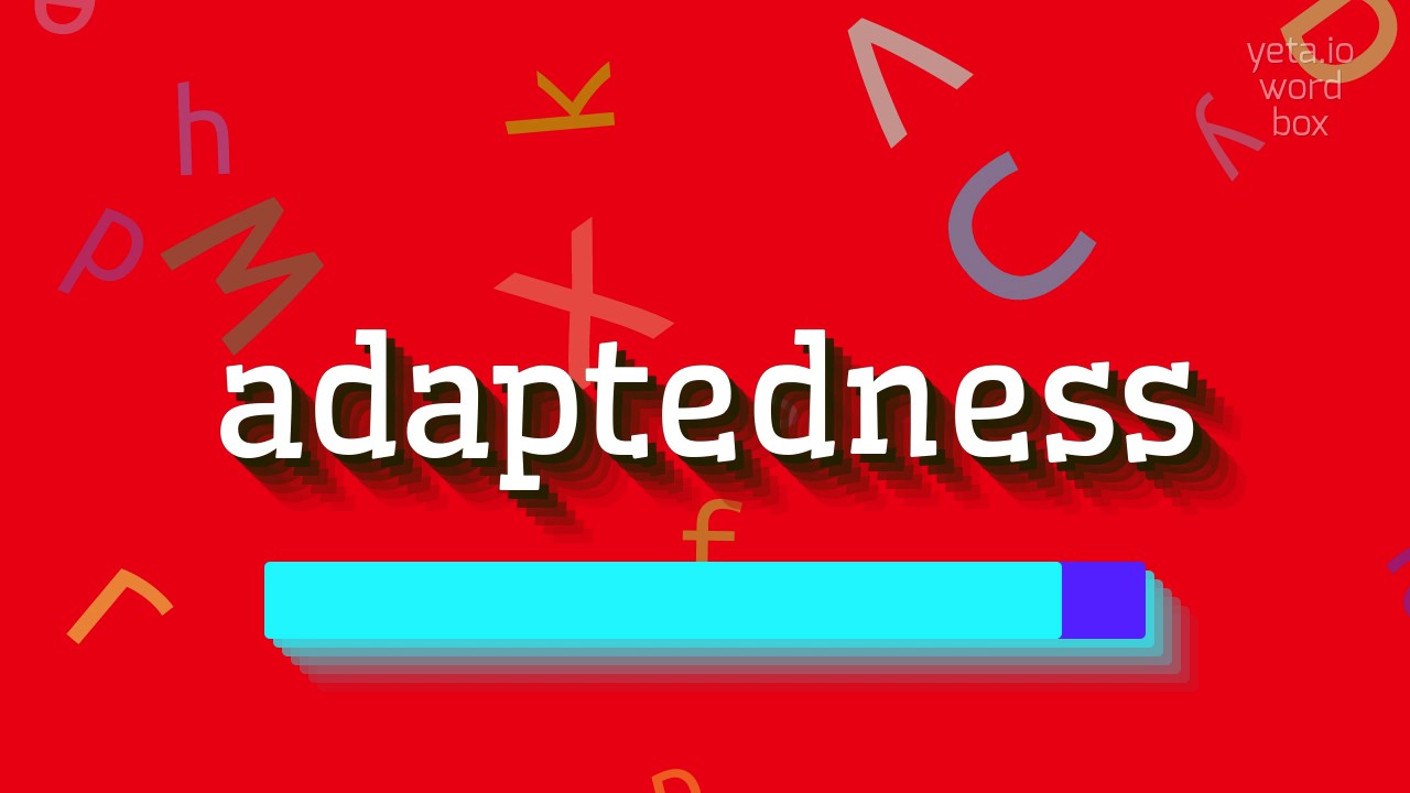 How to say "adaptedness"! (High Quality Voices) - YouTube
