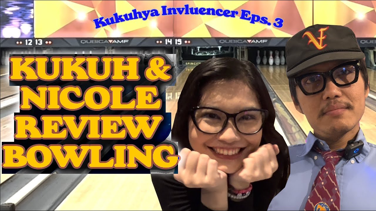 Kukuh dan Nicole Review Bowling - Kukuhya Invluencer Eps. 3 - YouTube