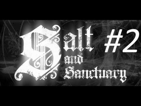 Salt and Sanctuary | 2 | RETURN OF THE NICKARUS - YouTube