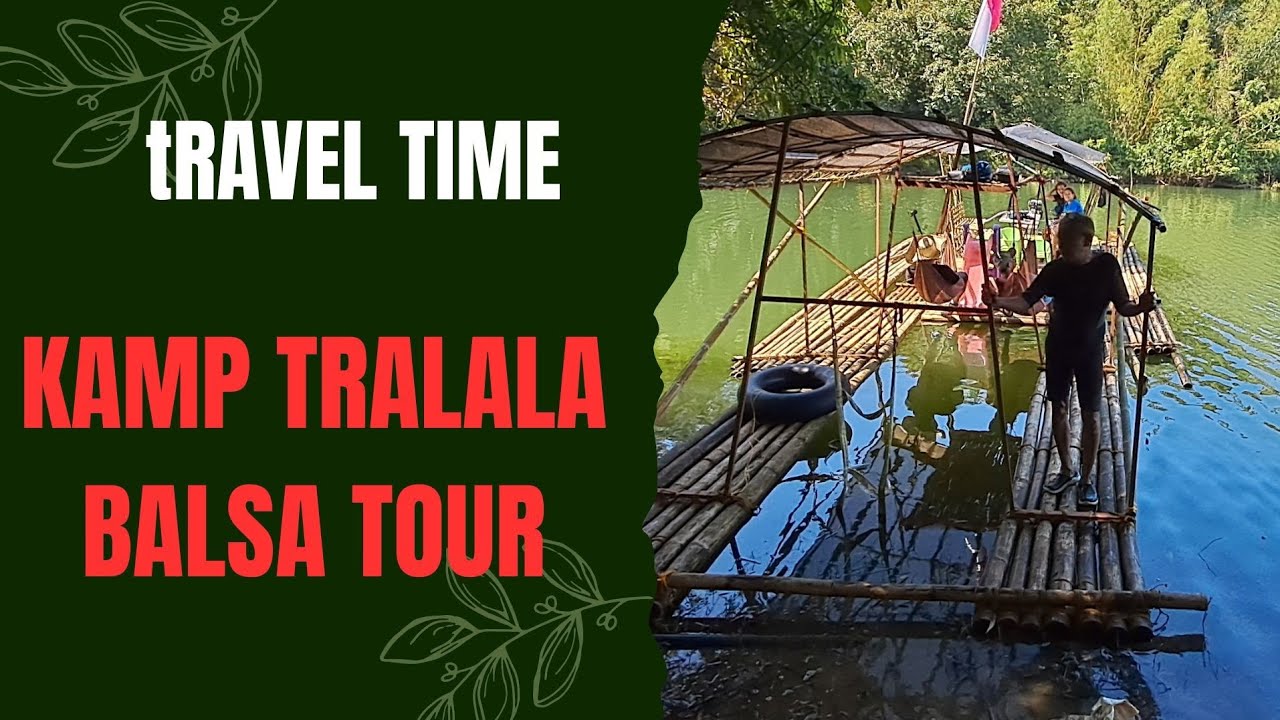 WHAT TO DO IN CAVINTI : JOIN THE BALSA TOUR OF KAMP TRALALA - YouTube