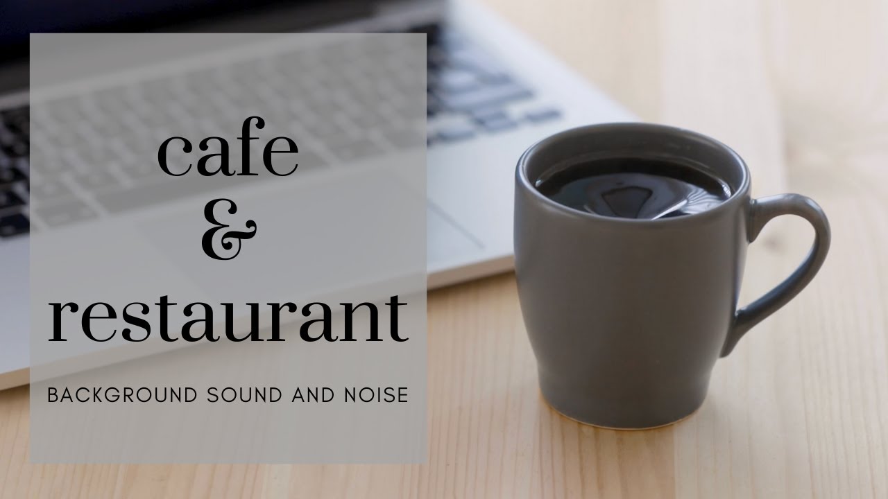 Cafe and Restaurant Background Noise - YouTube