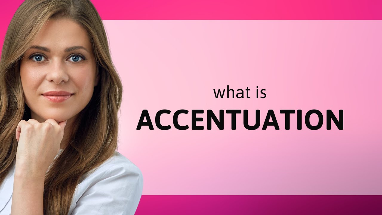 Accentuation — what is ACCENTUATION definition - YouTube