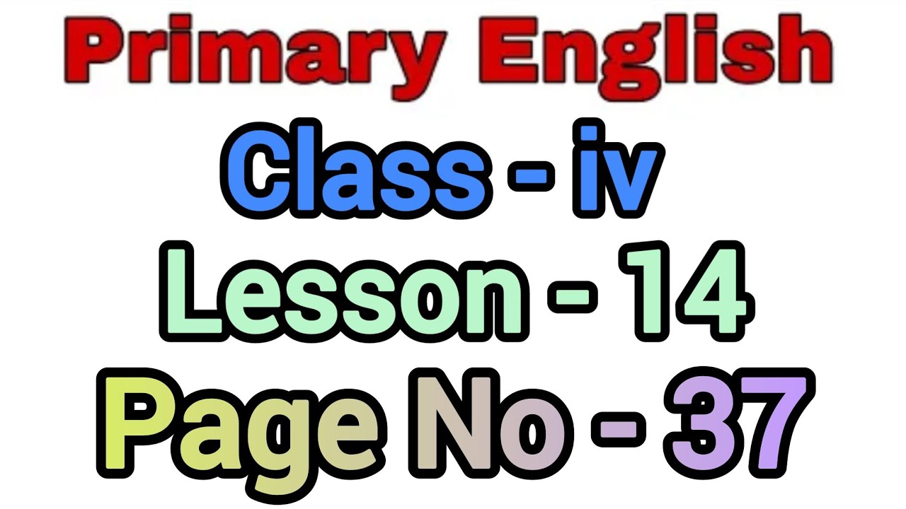 class - 4, primary english ll lesson - 14, page no - 37 - YouTube