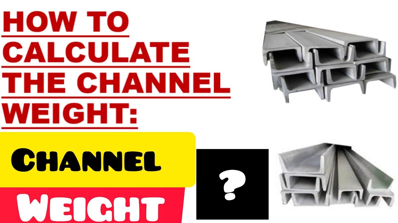 WEIGHT OF THE MILD STEEL CHANNEL MATERIALS / HOW TO CALCULATE THE ...