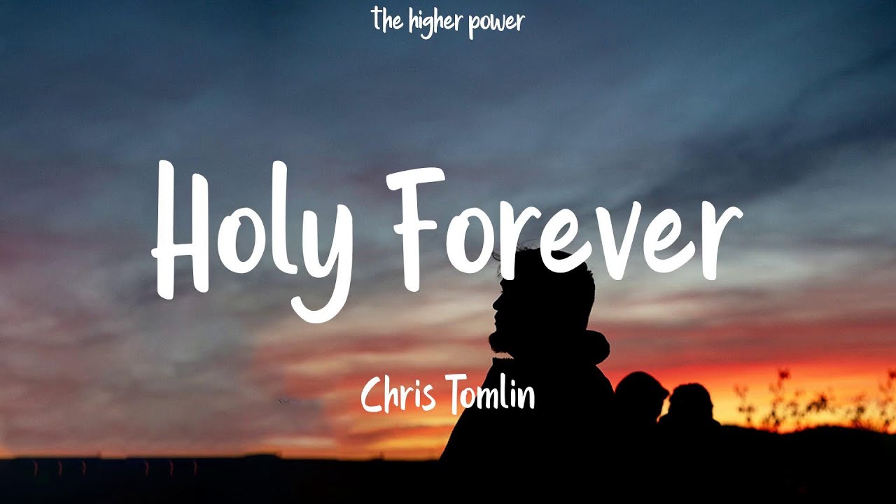 Chris Tomlin - Holy Forever (Lyrics)