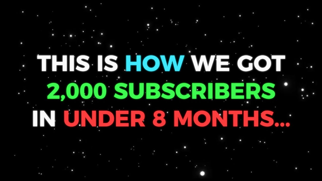 THIS IS HOW WE GOT 2,000 SUBS IN UNDER 8 MONTHS... - YouTube
