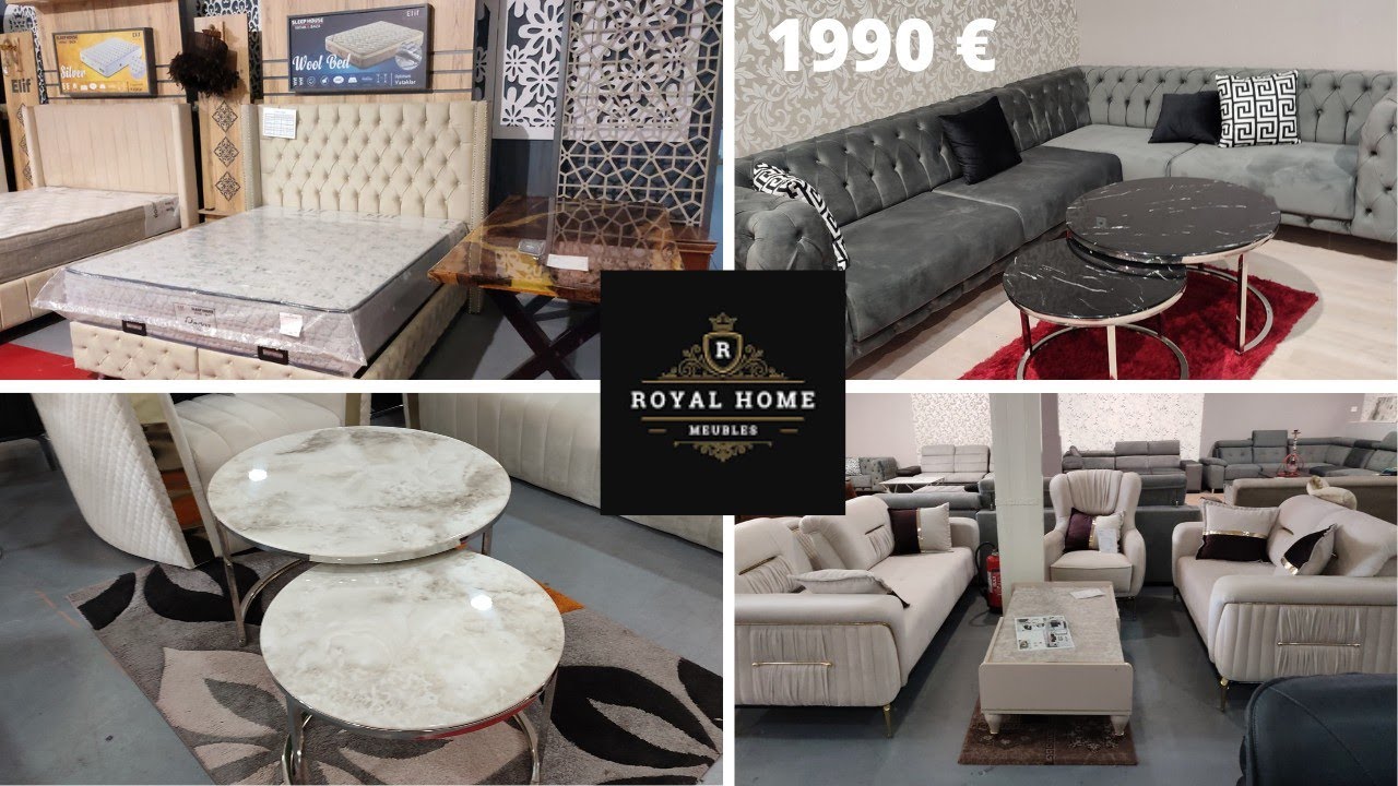 ROYAL HOME - CANAPÉS - TABLES - LITS 30/05/22 - YouTube
