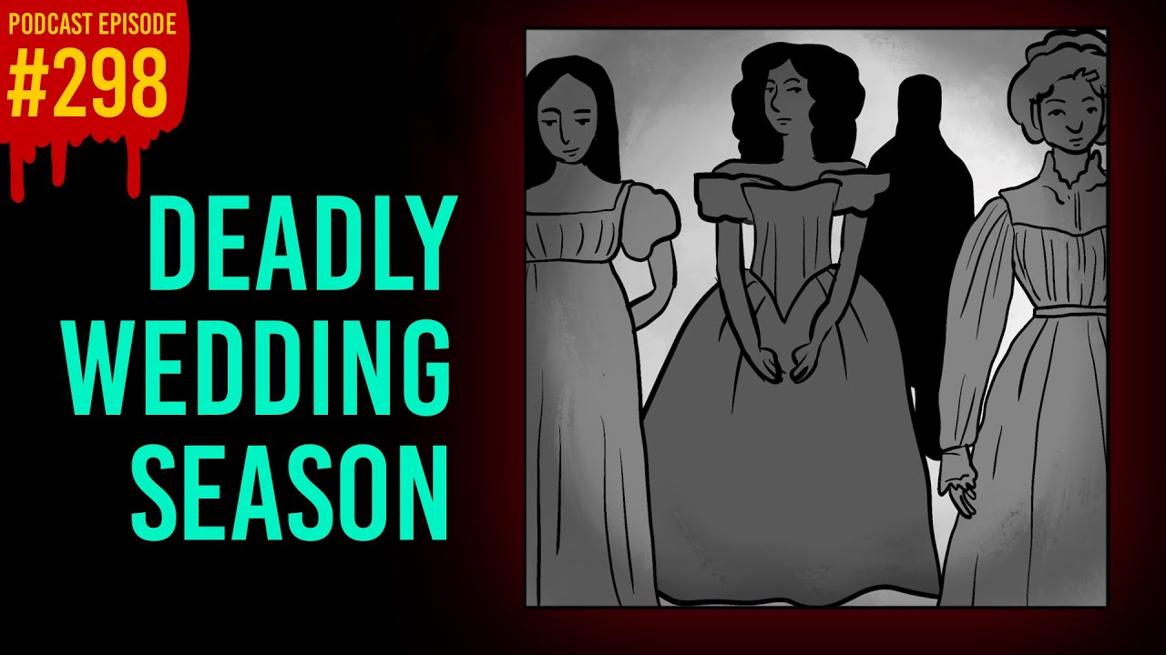 298: Deadly Wedding Season // The Something Scary Podcast | Snarled ...