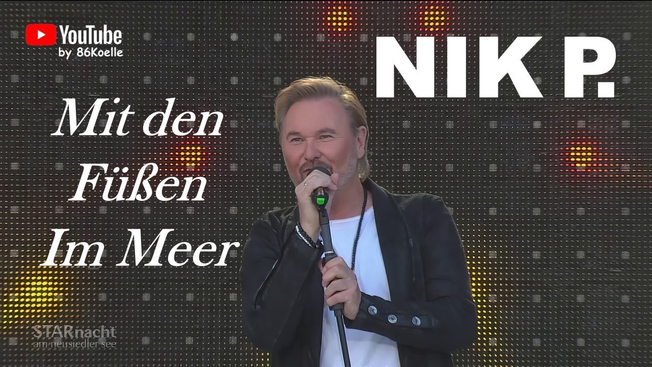 Nik P. - Mit den Füßen im Meer (Starnacht am Neusiedler See) - YouTube