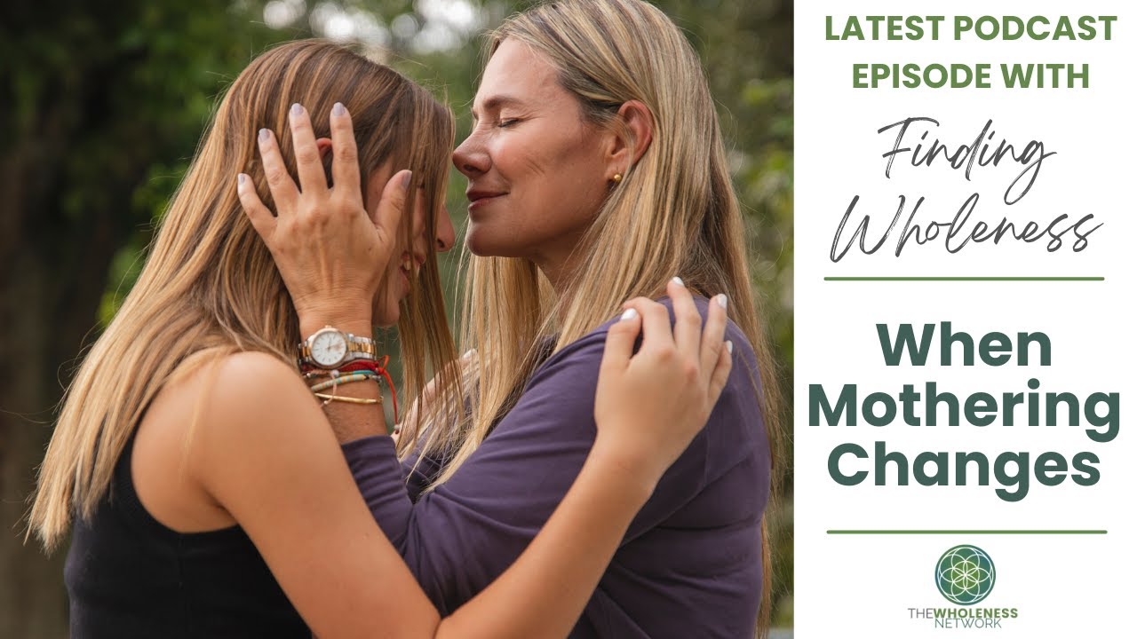 Finding Wholeness - When Mothering Changes - YouTube