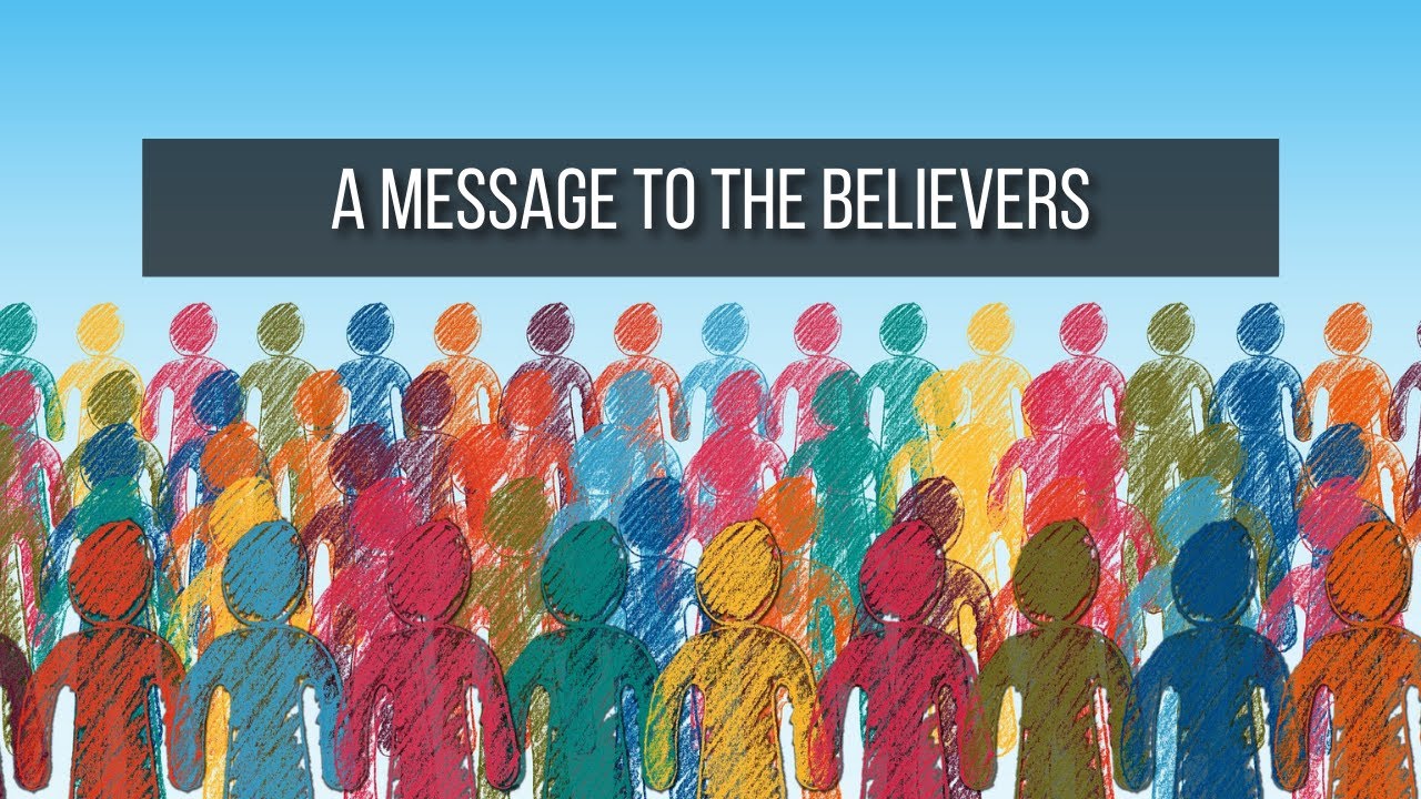 A MESSAGE TO THE BELIEVERS - YouTube
