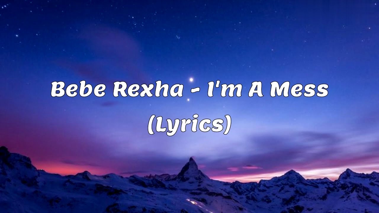Bebe Rexha - I'm A Mess (Lyrics) - YouTube