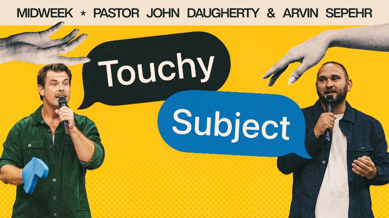 TOUCHY SUBJECT | JOHN DAUGHERTY & ARVIN SEPEHR | MIDWEEK MESSAGE - YouTube