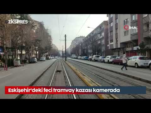Eskişehir'deki feci tramvay kazası kamerada