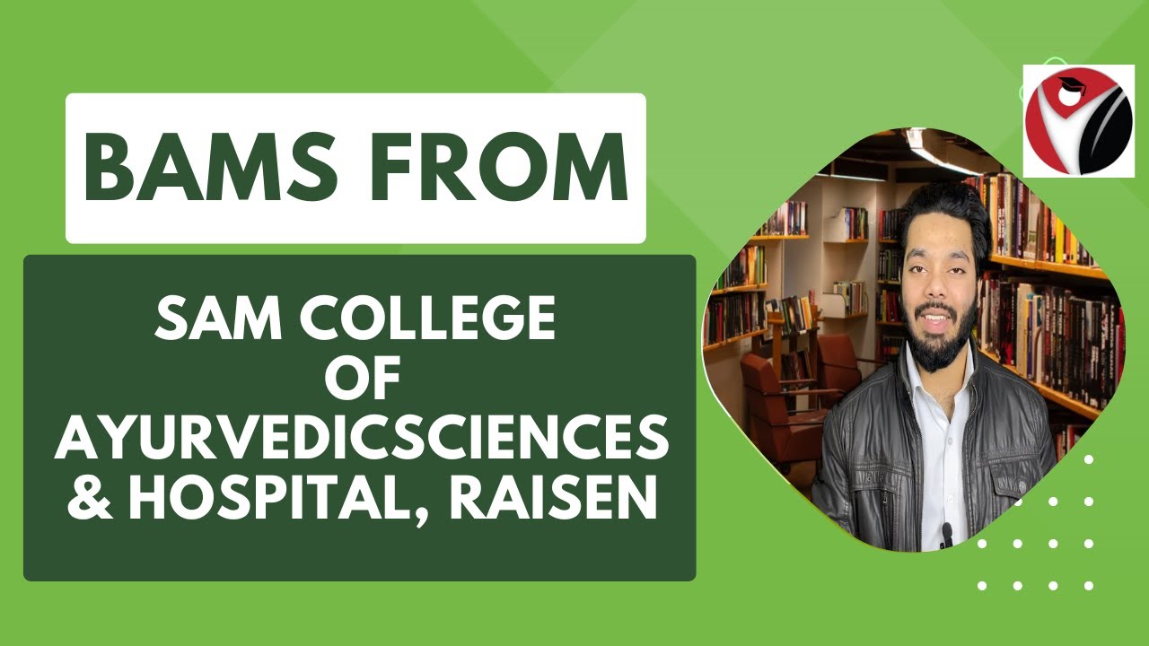 BAMS From SAM College Of Ayurvedic Sciences & Hospital | Raisen | fees ...
