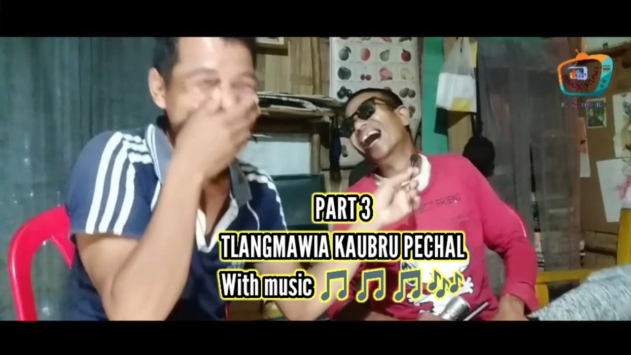 Tlangmawia Kaubru Pechal Song = PART-3 - YouTube