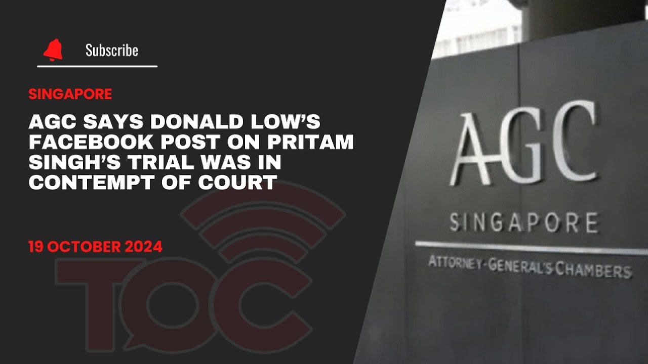 AGC says Donald Low’s Facebook post on Pritam Singh’s trial was in ...