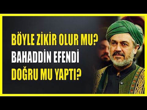 87. BÖYLE ZİKİR OLUR MU, BAHADDİN EFENDİ DOĞRU MU YAPTI?
