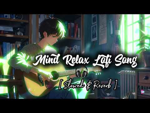 Mind Relax Lofi Song  || 30 Minite Lofi Song || Slowed + Reverb || MF MUSIC BD